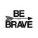Be Brave Sticker, Kiss-Cut Vsco Laptop Vinyl Cute Waterproof Tumbler C ...